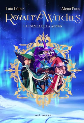 “Royalty Witches” comienza su aventura con “La esencia de la Aurora”